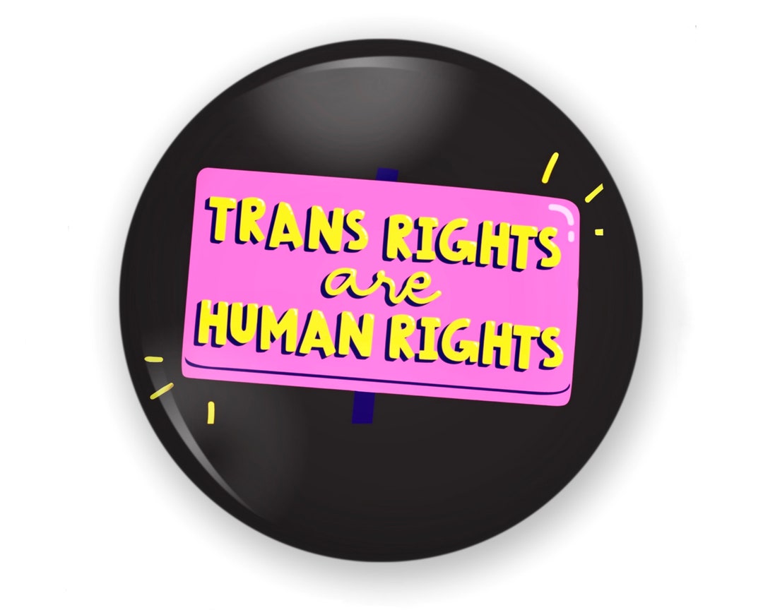 Trans Rights Button or Magnet, LGBTQ Pin, Protect the Trans Community ...
