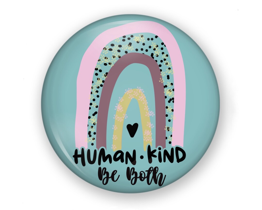 Human Kind Be Both Button Magnet, Be Kind Pin, Be Kind Button, Be Kind ...