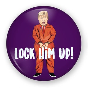 Lock Him Up, Lock Him up Button, Lock Him up Magnet, No More Trump Pin ...