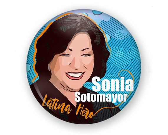 Sonia Sotomayor Latina Hero Button or Magnet Justice Sonia - Etsy