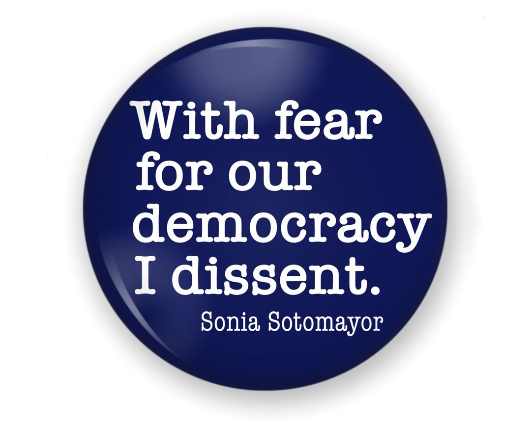 With Fear for Our Democracy I Dissent, Sonia Sotomayor, SCOTUS, Protest ...