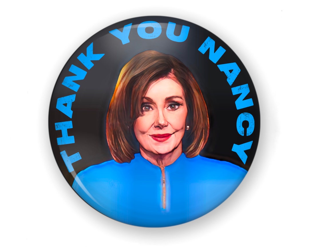 Nancy Pelosi Button or Magnet Thank You Nancy Nancy Pelosi - Etsy