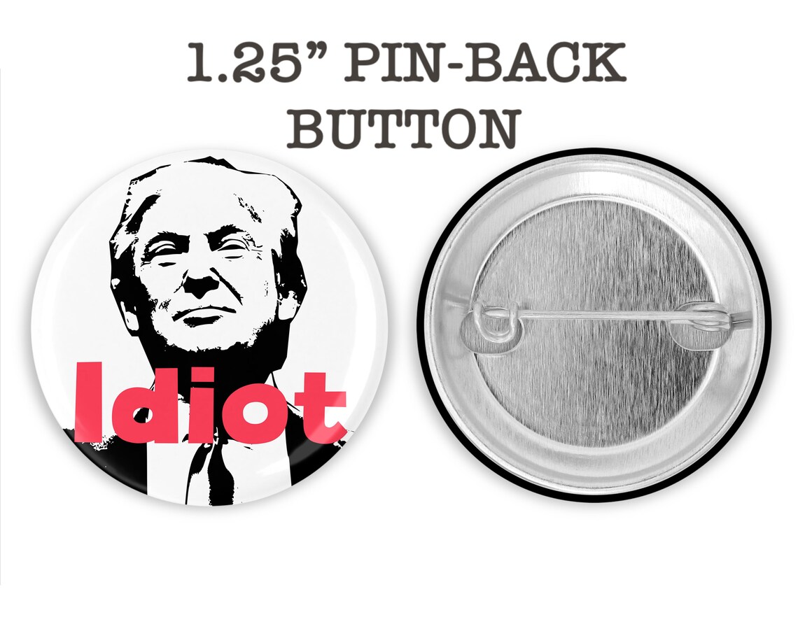 Trump Is an Idiot Button or Magnet Trump Idiot Pin Trump is | Etsy