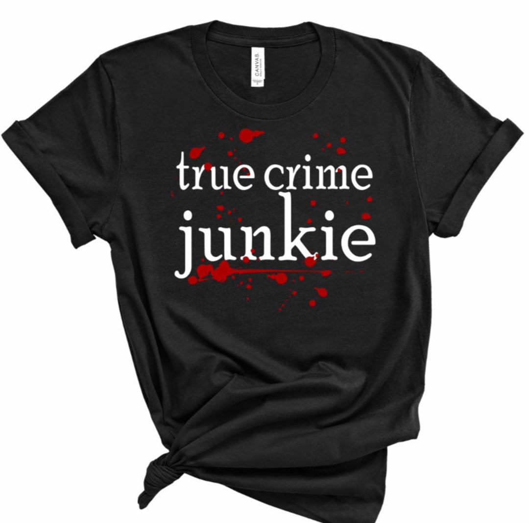 True Crime Junkie | Crime | Crime Shows - Etsy