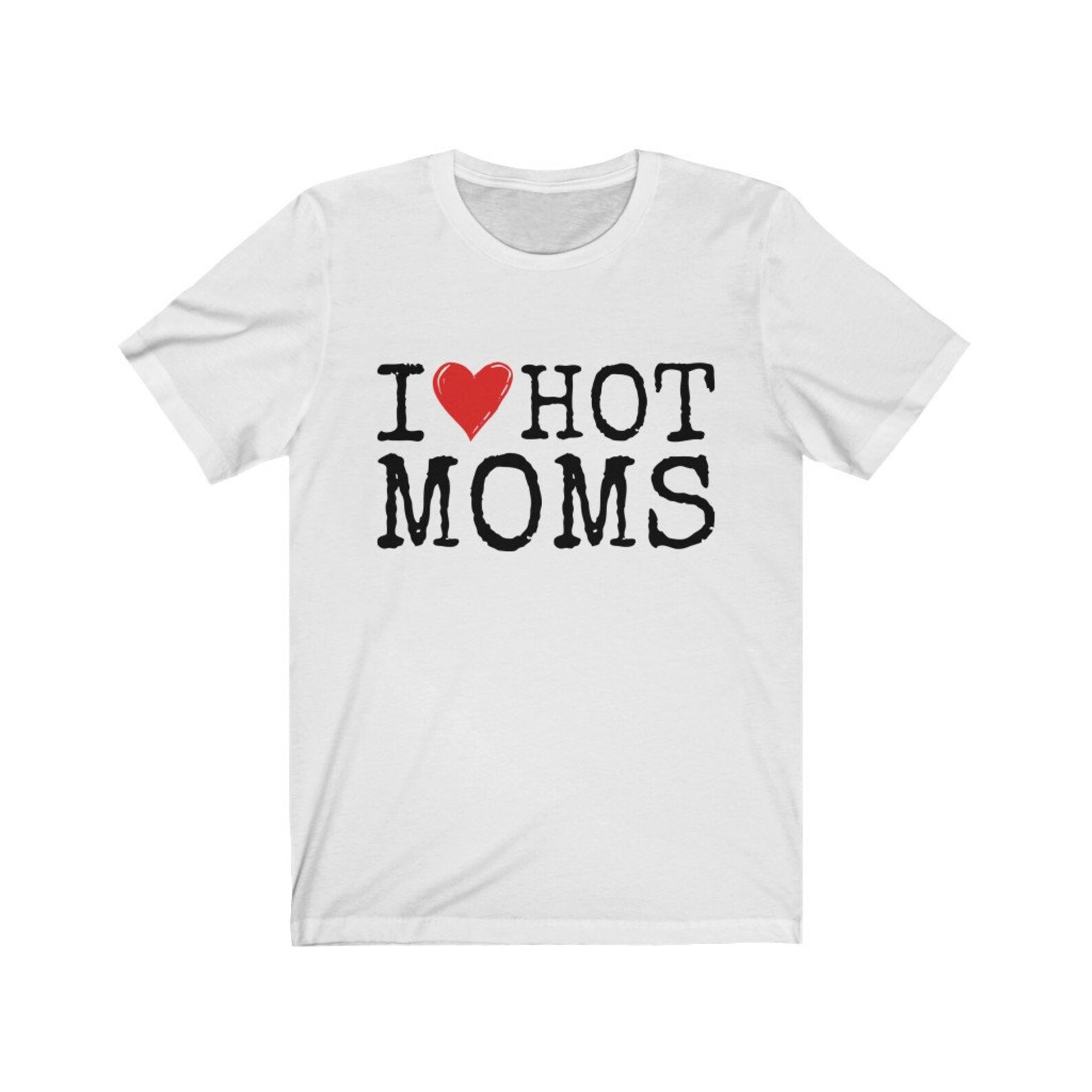 I Love Hot Moms Shirt Milf Shirt Funny Ts Milf Meme Etsy