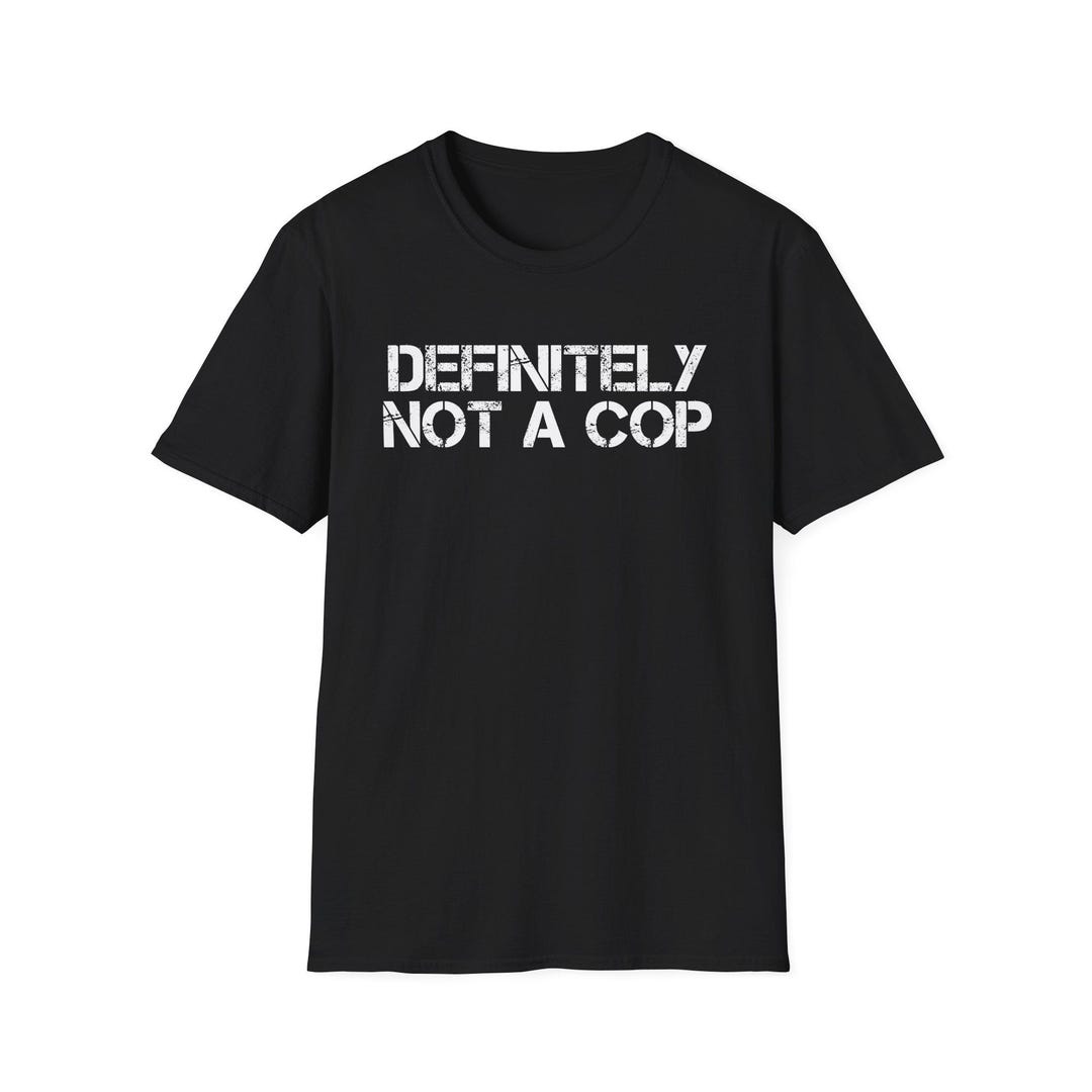 Playful and Funny "definitely Not a Cop" Statement Vintage T-shirt - Etsy