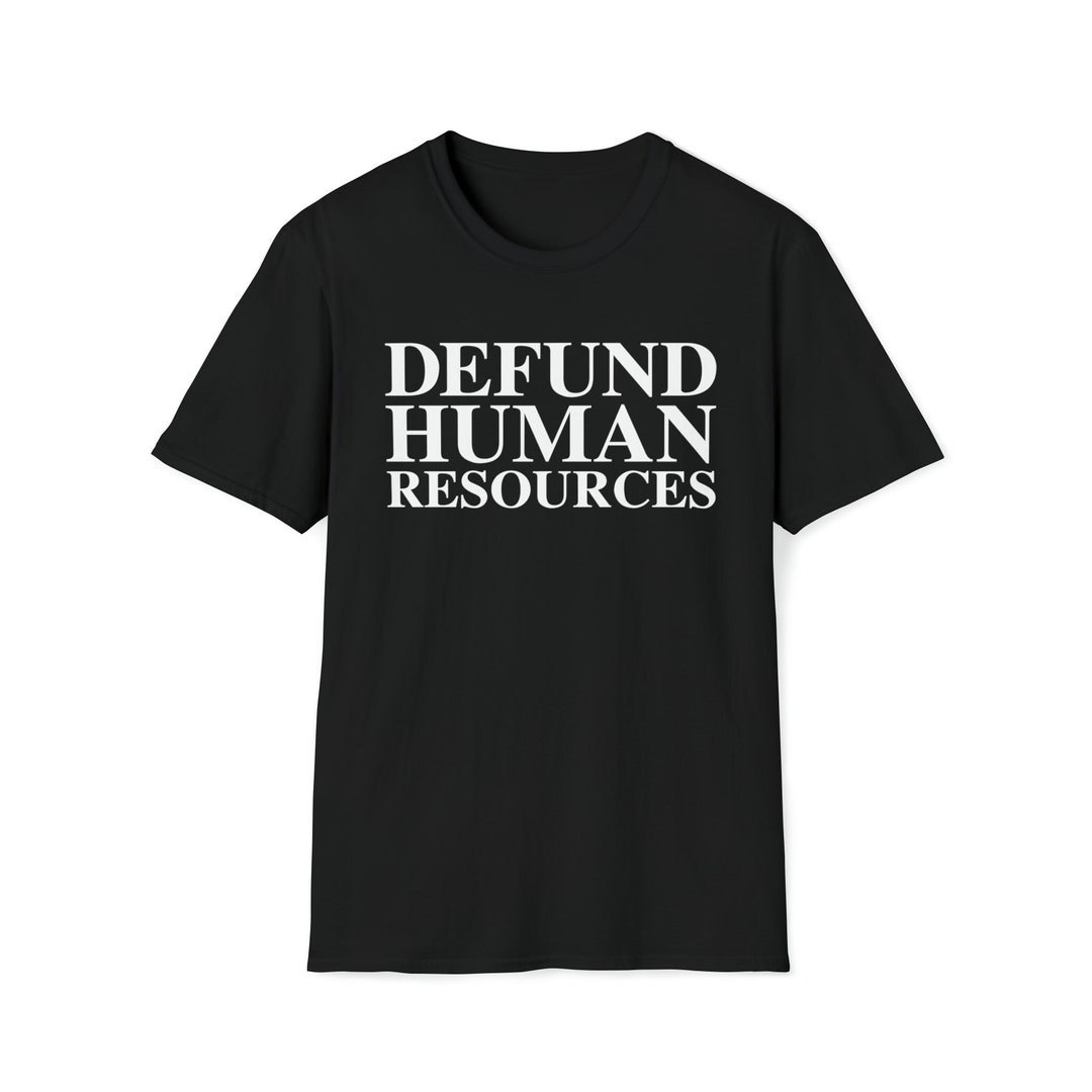 Defund Human Resources Funny HR T-shirt - Etsy