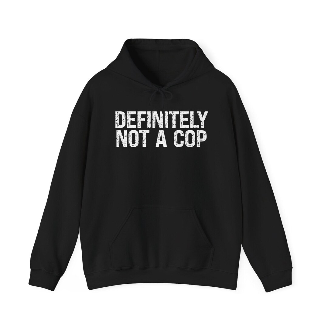 Playful "definitely Not a Cop" Vintage Distressed Funny Hooded ...