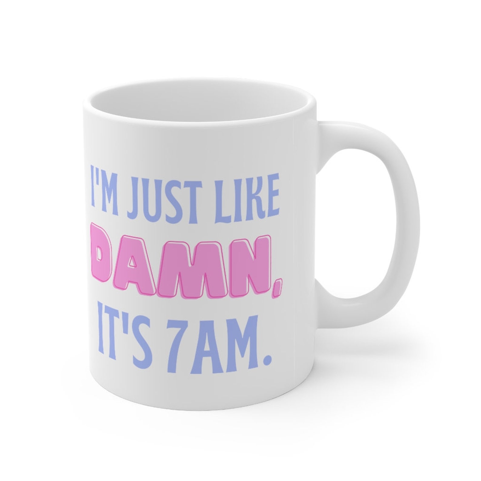 Damn It's 7AM Mug 11 Oz Coffee Mug Fan Gift - Etsy UK