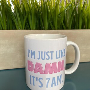 Damn It's 7AM Coffee Mug Funny Gift for Coworkers, Moms, Best Friends ...