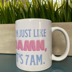 Damn It's 7AM Coffee Mug Funny Gift for Coworkers, Moms, Best Friends ...