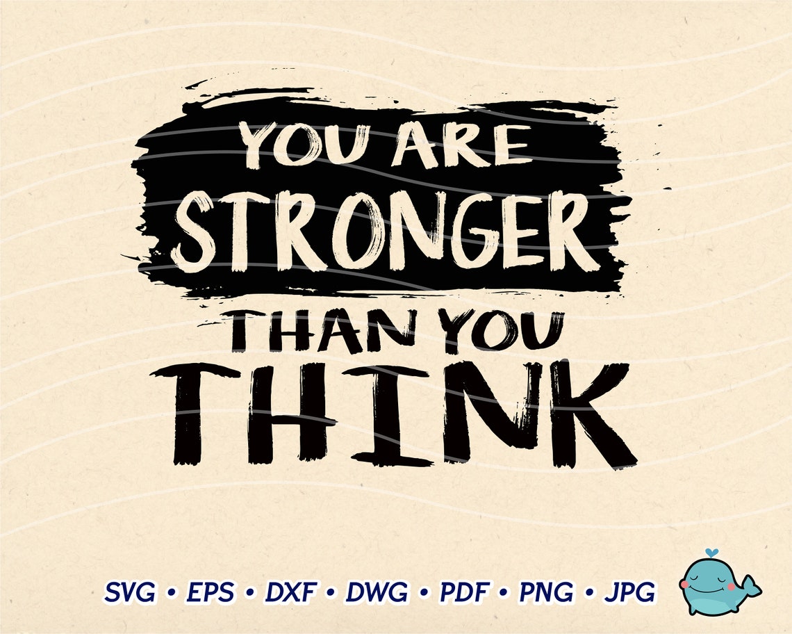 You Are Stronger Than You Think Svg Cut File Car Decal Svg Etsy