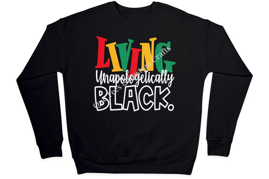 Living Unapologetically Black Sweatshirt - Black History Month - Etsy