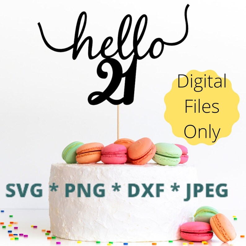 Hello 21 Cricut PNG File Happy 21th Birthday Cake Topper SVG - Etsy