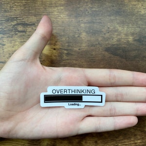 Overthinking Loading Vinyl Sticker, Funny Sticker, Punny Sticker ...