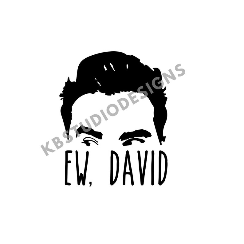 Schitt's Creek Ew David SVG PNG Jpg Ew David Svg - Etsy Canada