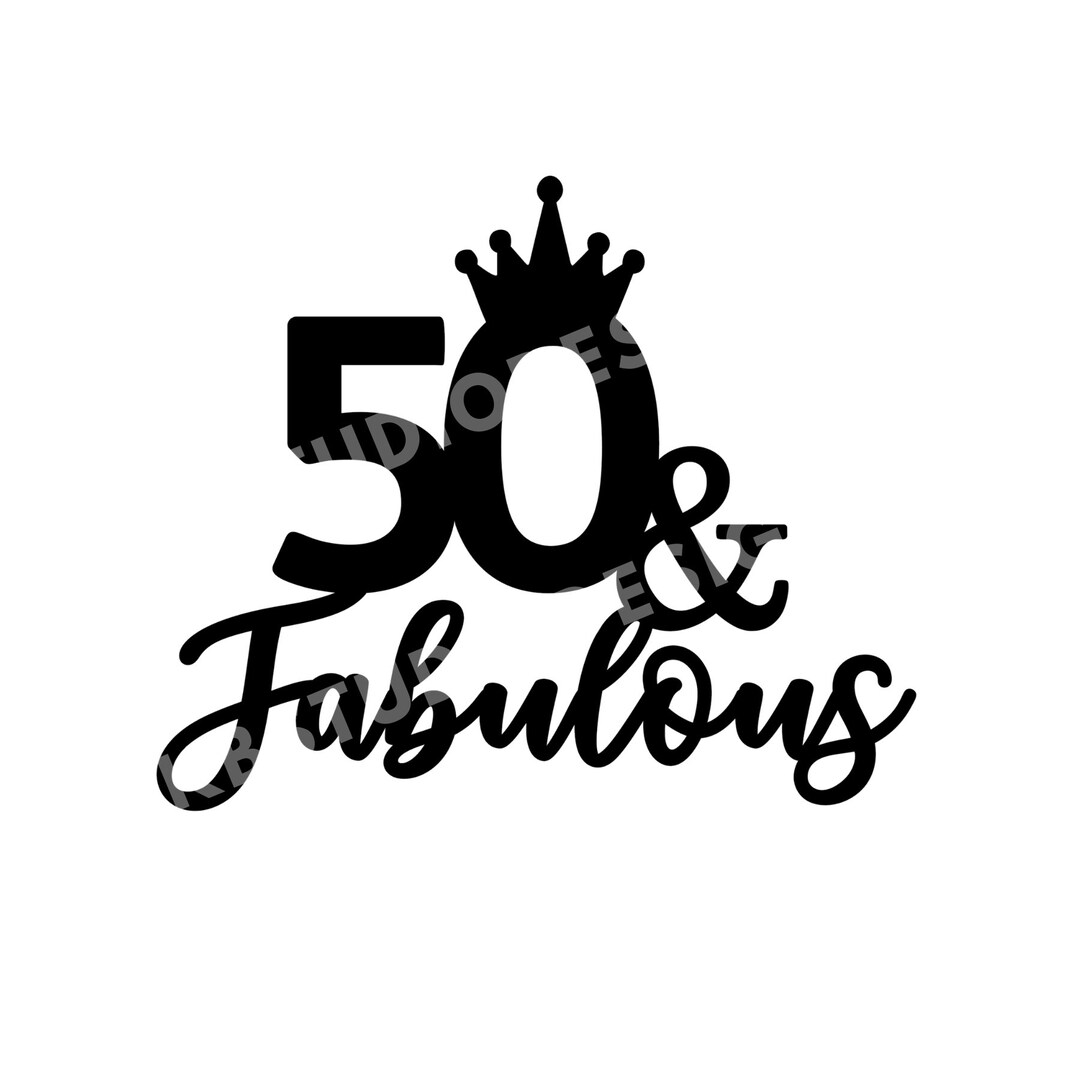 50th Birthday Svg Png 50 And Fabulous Cake Topper Svg 50 And
