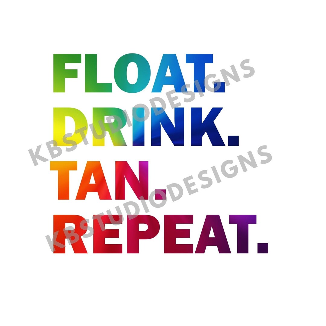Float Drink Tan Repeat Svg Png Jpg Summer SVG SVG for Cricut Clipart for Tshirts Svg for Cricut ...
