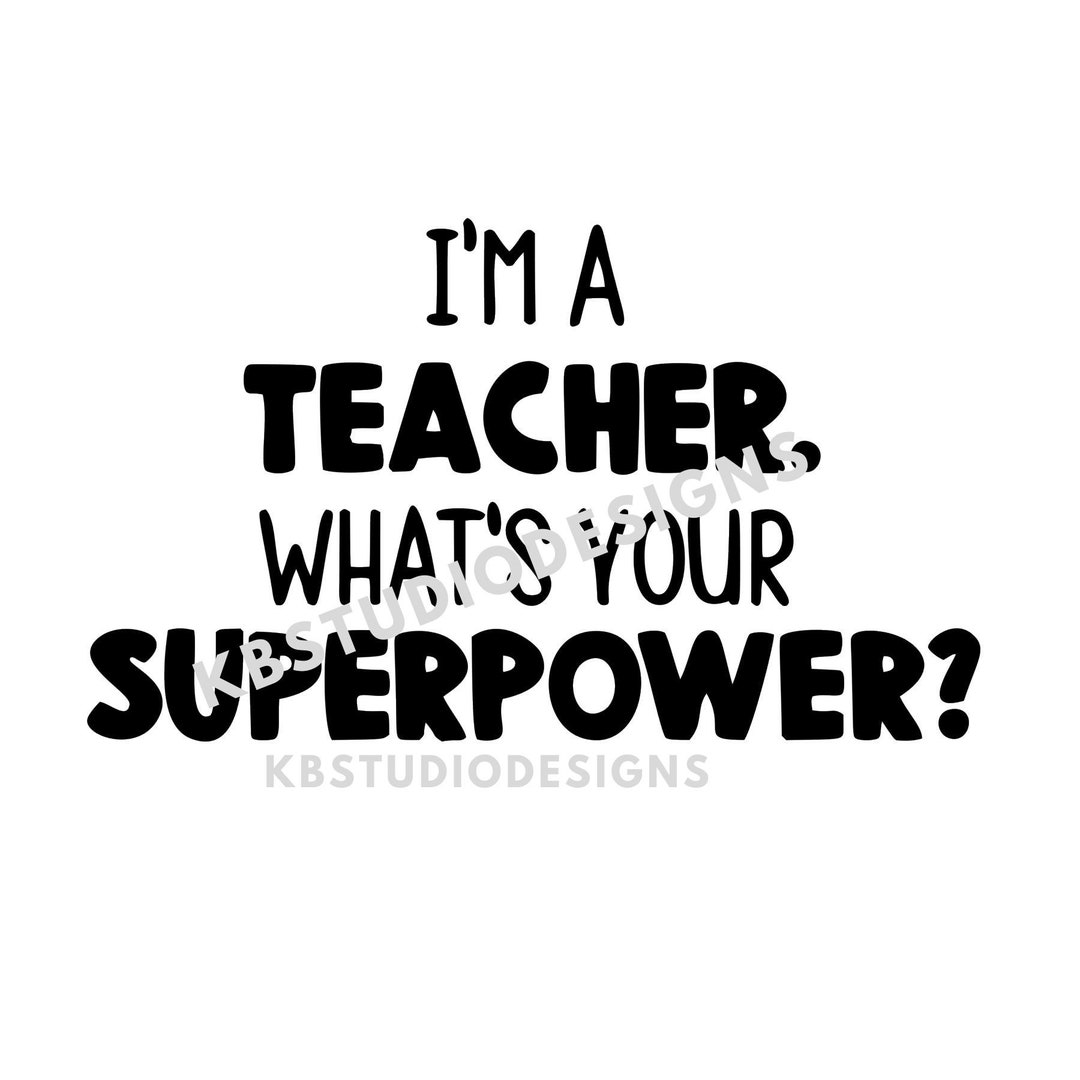 I'm a Teacher What's Your Superpower SVG, PNG, Jpg, Cricut, Silhouette ...