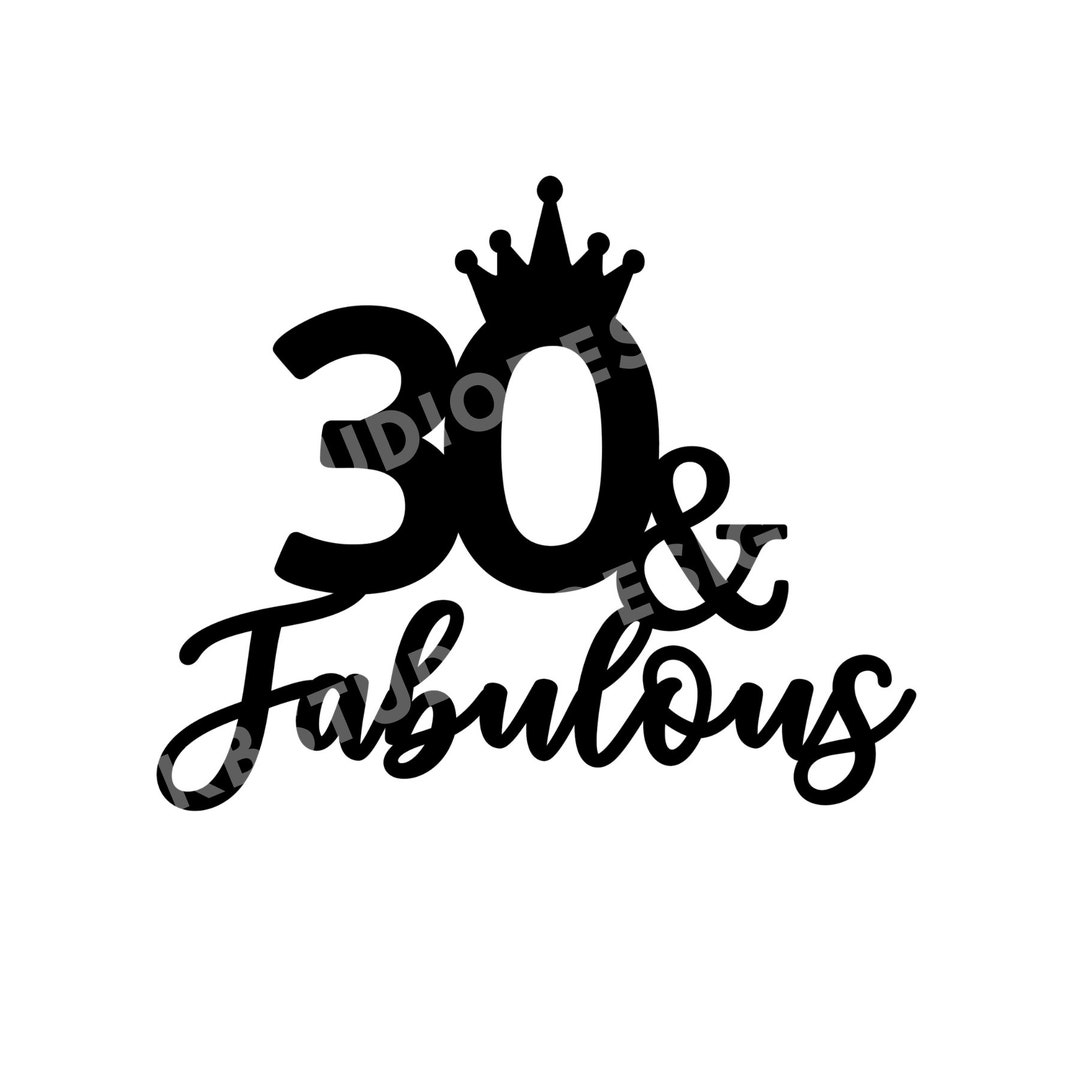 30th Birthday Svg Png Jpg, 30 and Fabulous Cake Topper Svg, 30 and ...
