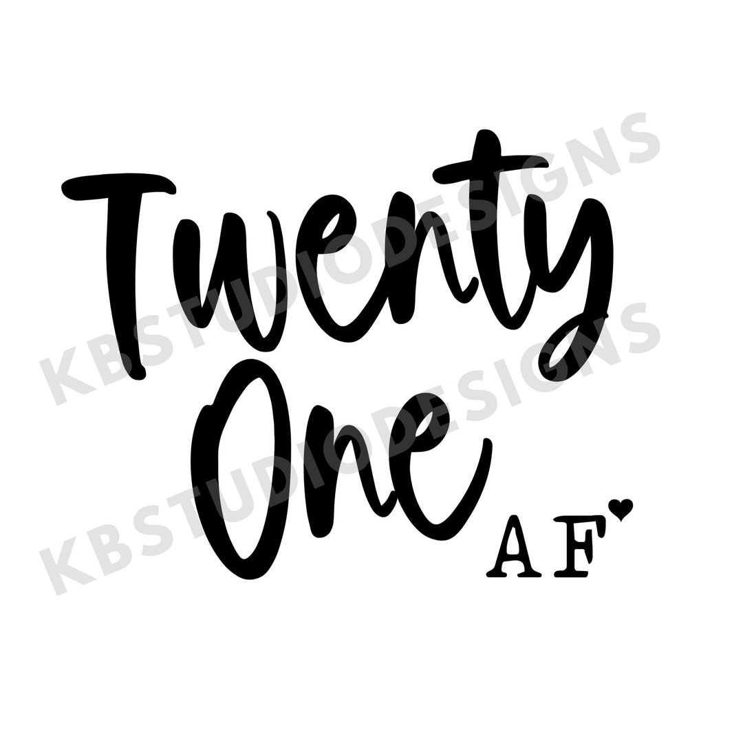 Twenty One AF SVG Png Jpg for Shirts, Birthday Svg, Cricut, Silhouette ...