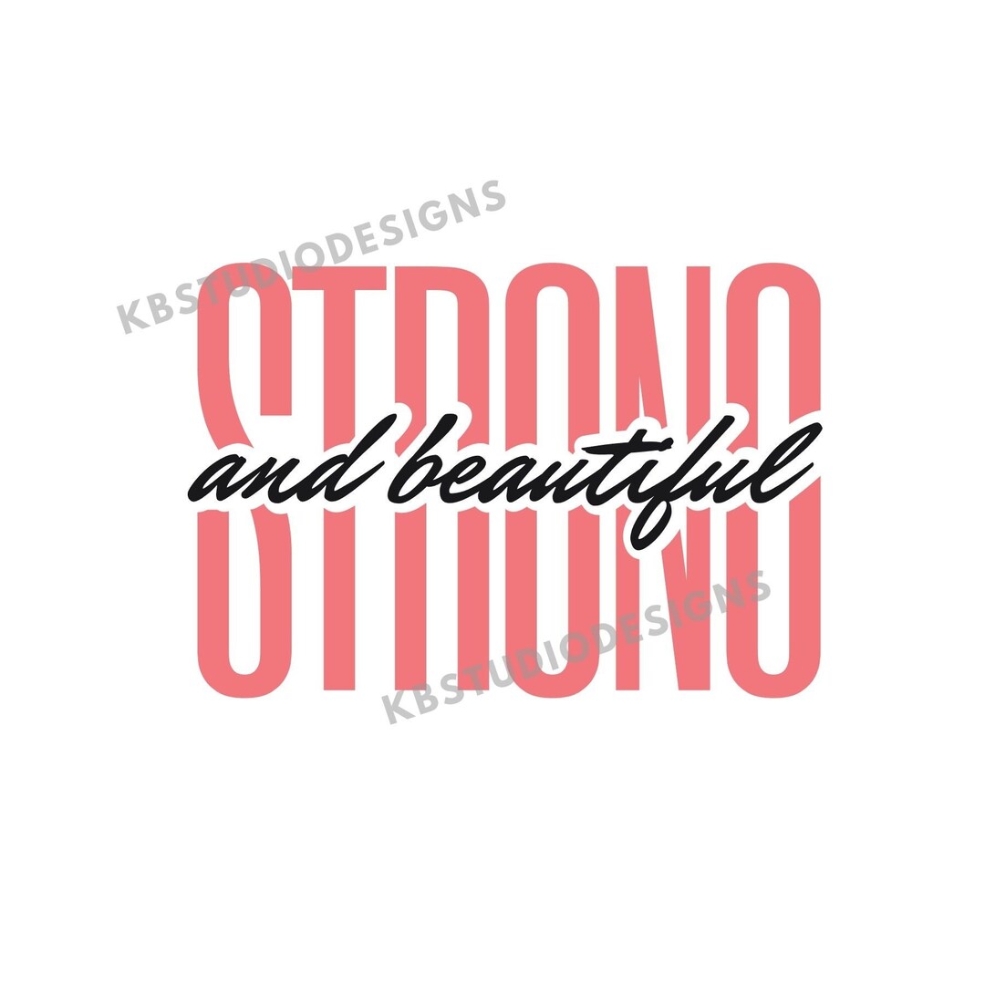 Strong and Beautiful SVG, PNG, JPG, Digital Cut File, Cricut Design ...