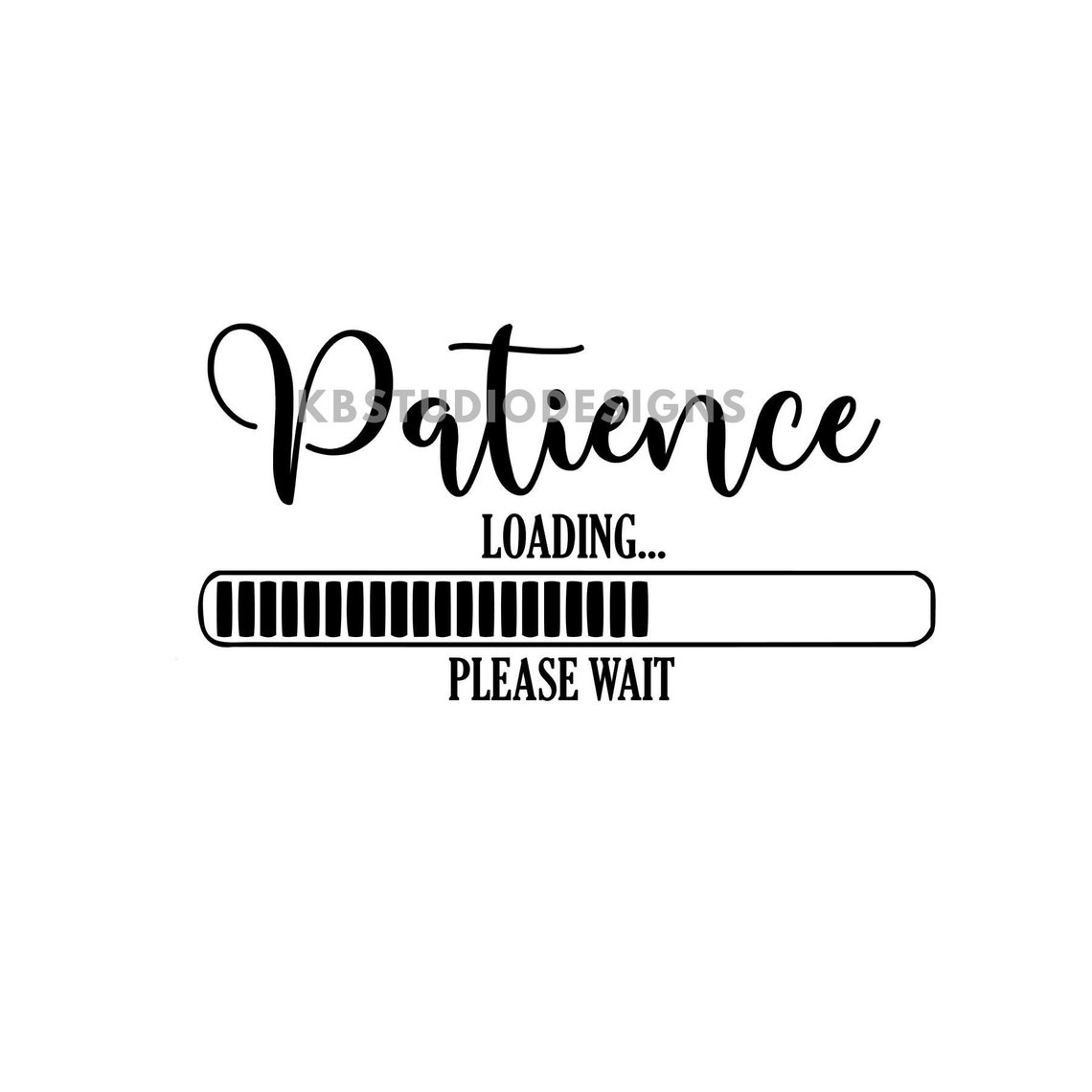 Patience loading SVG PNG jpg patience svg Cricut | Etsy