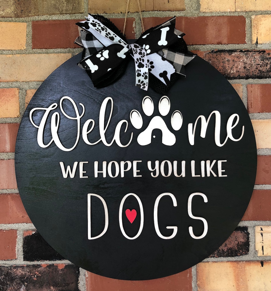 Dog Lovers Welcome We Hope You Love Dogs Round Wooden Sign! - Etsy