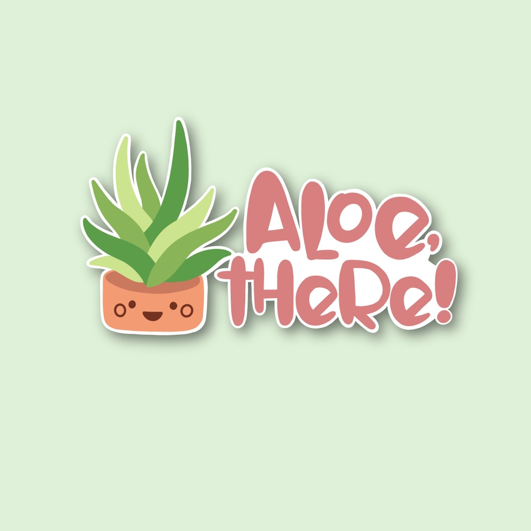 1.5 X 2.5 Waterproof Vinyl Sticker: aloe, There Plant Pun Collection - Etsy