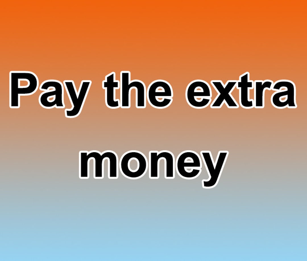 Pay the Extra Money - Etsy