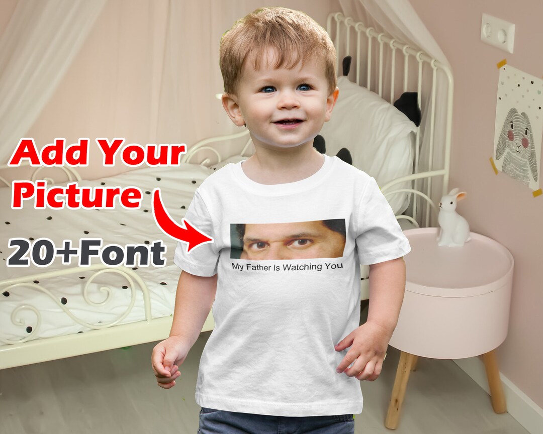 My Father is Watching You,custom Infant or Toddler T-shirt - Father's ...