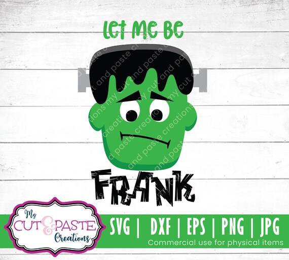 Let Me Be Frank SVG Frankenstein SVG Frank SVG Halloween - Etsy