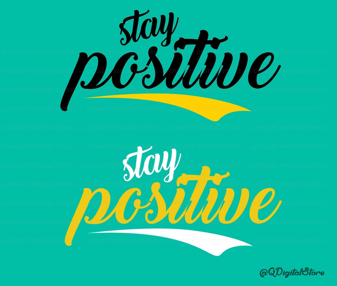 Stay Positive Cut File, Stay Positive Cricut, Motivational Svg, T-shirt ...