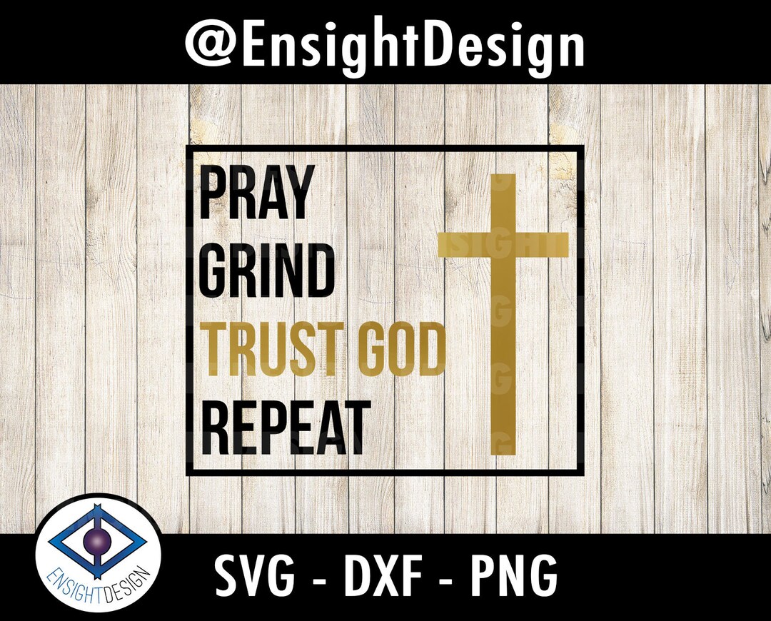 Pray Grind Trust God Repeat Svg Hustle Svg Religious Svg Proverbs Svg ...