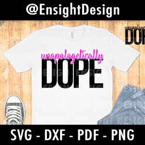 Dope Svg Unapologetically Dope Svg Dope Tshirt Svg Urban - Etsy