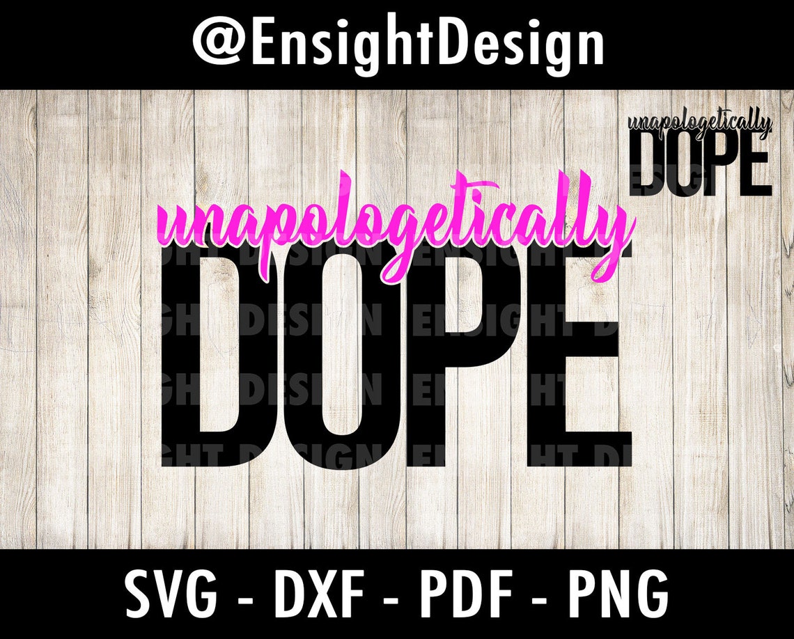 Dope Svg Unapologetically Dope Svg Dope Tshirt Svg Urban - Etsy