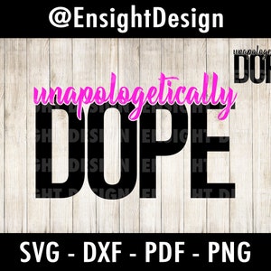 Dope Svg Unapologetically Dope Svg Dope Tshirt Svg Urban - Etsy