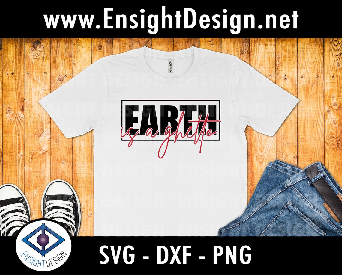 Earth is a Ghetto svg clipart/dxf/png/pdf | Etsy