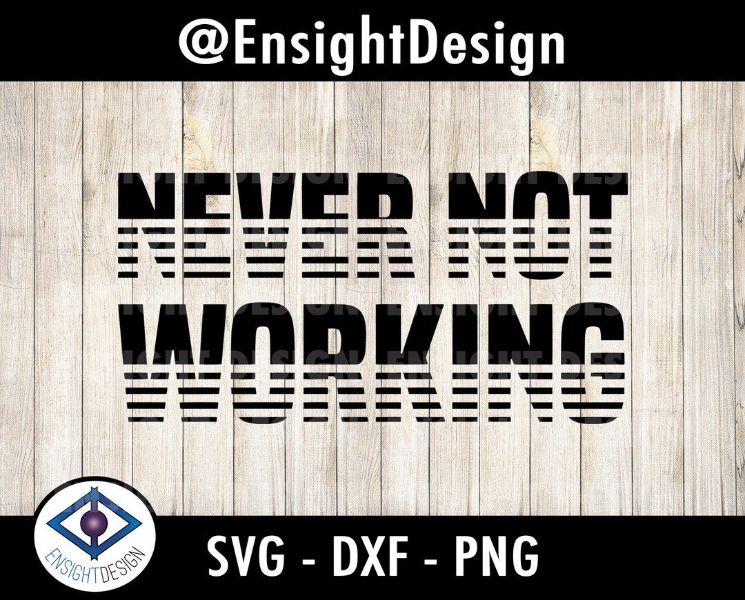 Never Not Working SVG Hustle Svg Svg/dxf/png/sublimation/instant ...