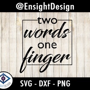 Two Words One Finger Svg Middle Finger Svg - Etsy