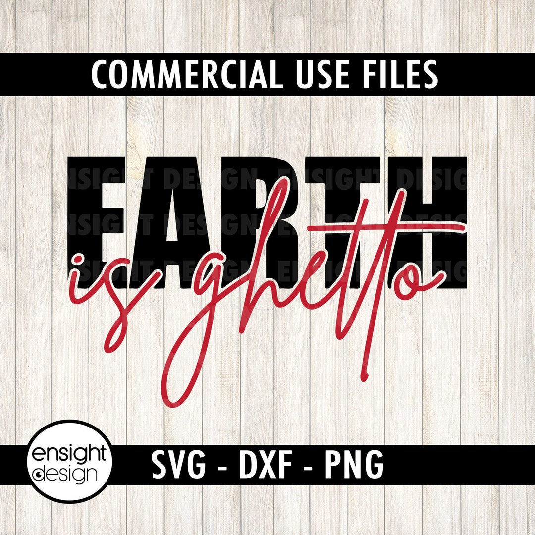 Earth is a Ghetto Svg Clipart/dxf/png/pdf - Etsy