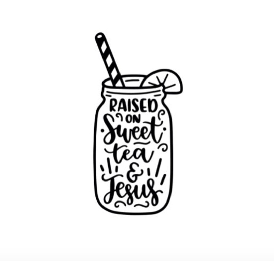Raised on Sweet Tea & Jesus Decal | Sweet Tea Sticker | Tea Vinyl | Tea ...