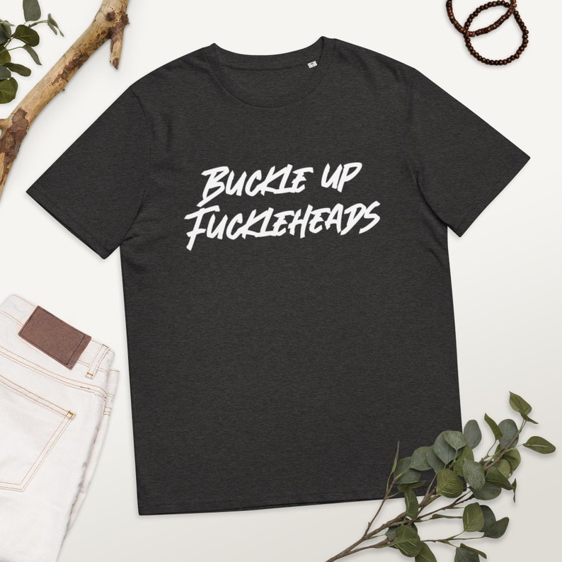 Succession Merch "buckle up Fuckleheads" - Organic Cotton Unisex T ...