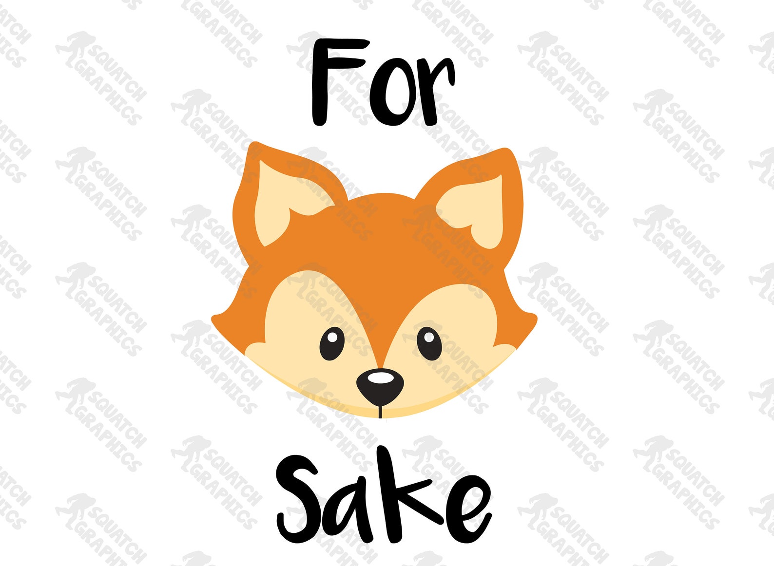 For Fox Sake Funny Digital File SVG, DXF, Transparent Png, Eps, and Pdf ...