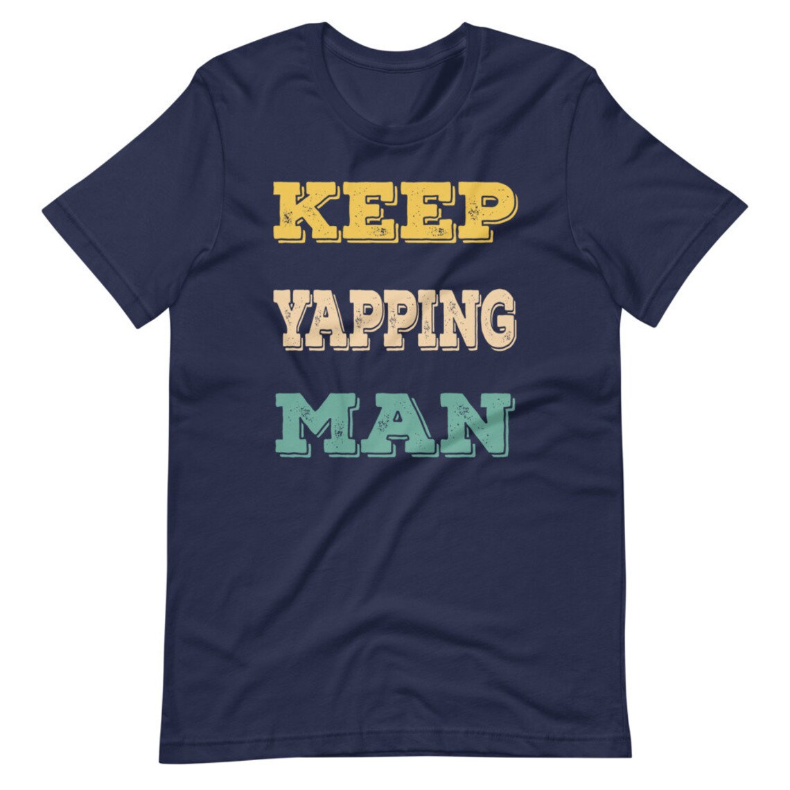 Keep Yapping Man Shirt Just Keep Yappin Tee Short-sleeve - Etsy