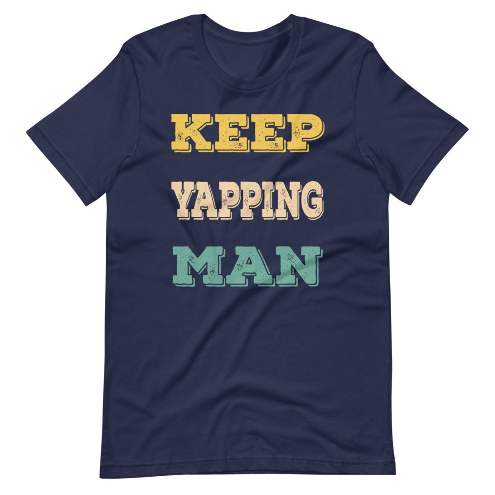 Keep Yapping Man Shirt Just Keep Yappin Tee Short-sleeve - Etsy
