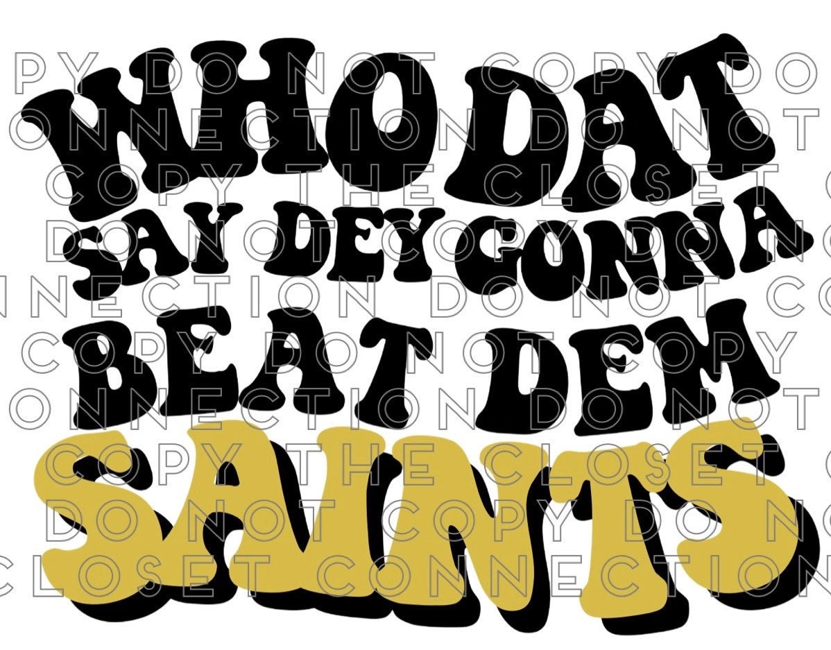 Who Dat Say Dey Gonna Beat Dem Saints PNG, Saints, New Orleans, Who Dat ...