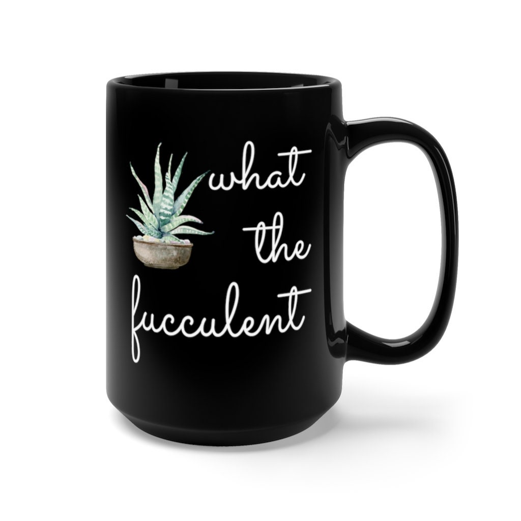 What the Fucculent Mug Succulent Lover Gift Succulent Mug | Etsy