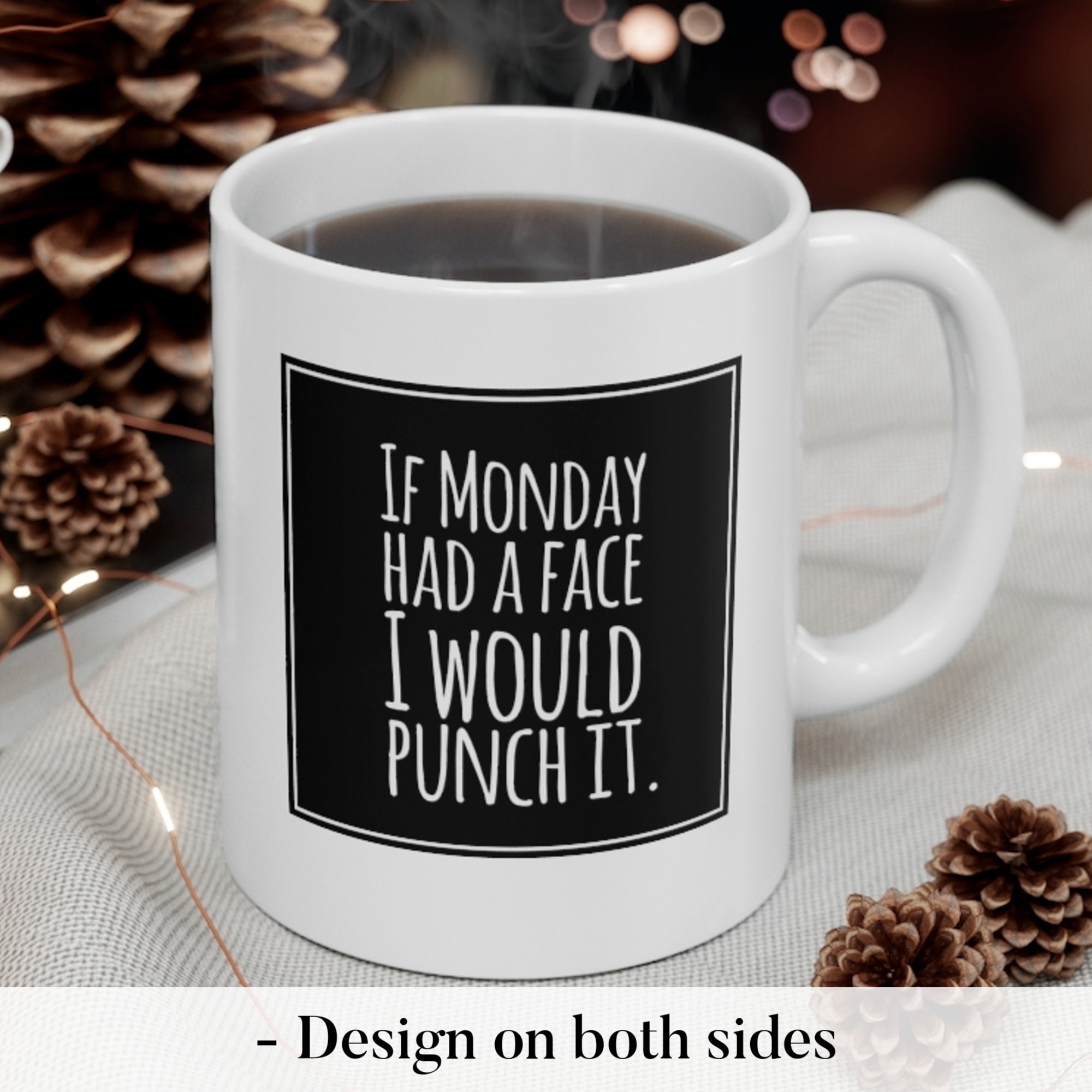 If Monday Had A Face I Would Punch It Work Meme Funny Mugs - Etsy