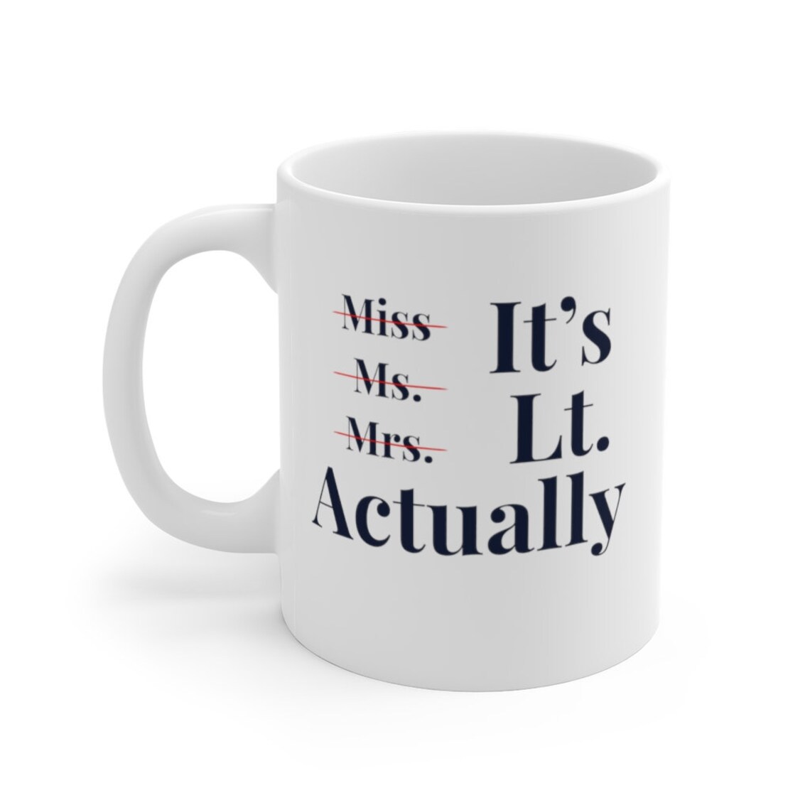 Miss Ms. Mrs. It's Lt. Actually Coffee Mug Gift for - Etsy